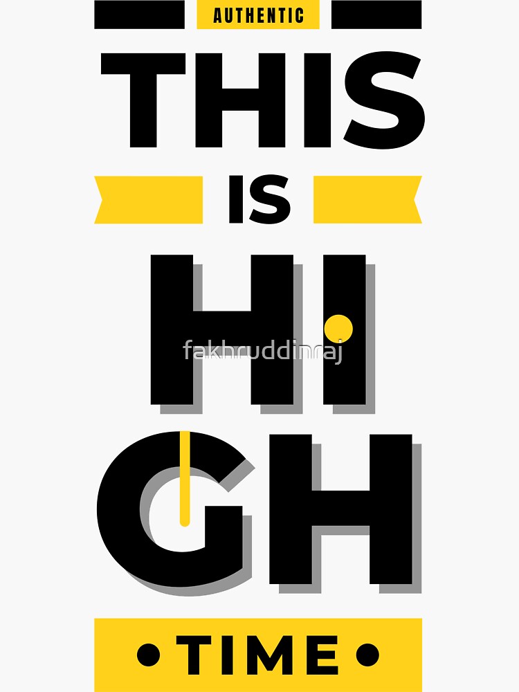 "This is High Time " Sticker for Sale by fakhruddinraj | Redbubble