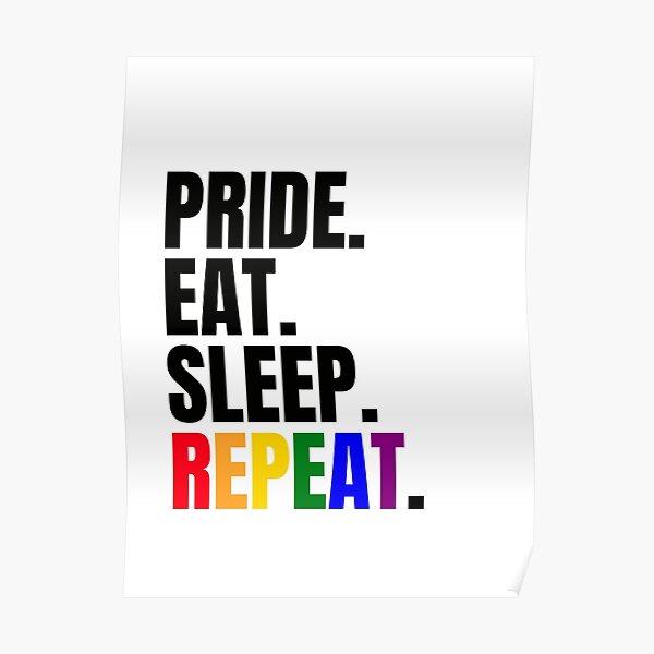 "Pride Eat Sleep Repeat - Rainbow Flag" Poster for Sale by N44Prints ...