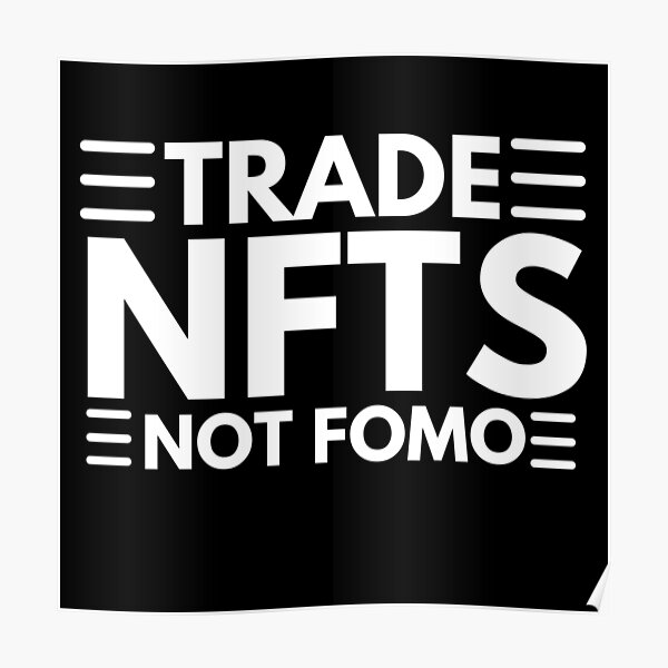 "Funny NFT Quote - Trade NFTs Not FOMO" Poster by nft-millionaire ...