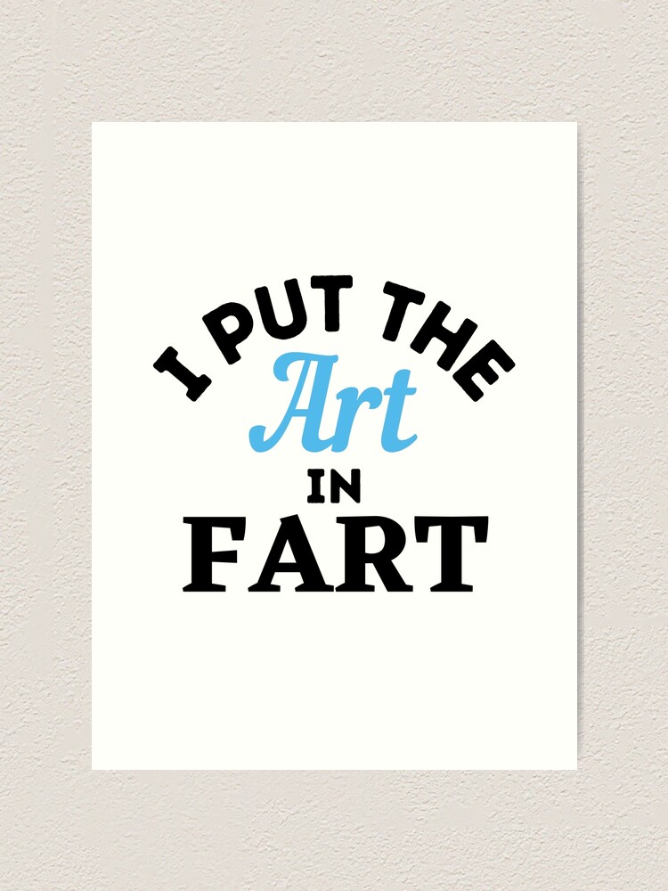 "Cool I Put The Art In Fart Funny Fart Jar" Art Print for Sale by ...