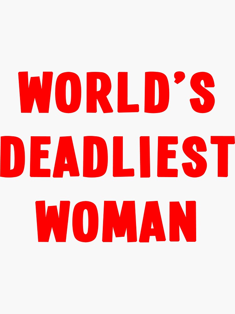 "World's Deadliest Woman" Sticker for Sale by PlopCulture | Redbubble