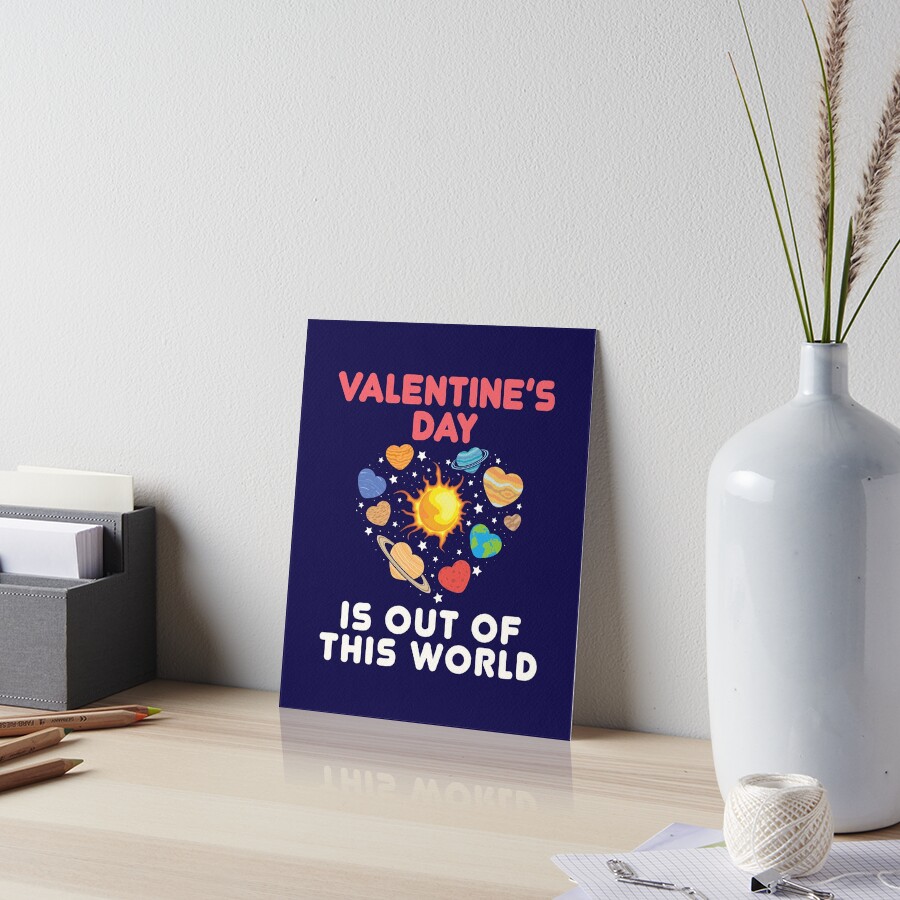 "Valentine's Day Is Out of This World Planets Solar System" Art Board ...
