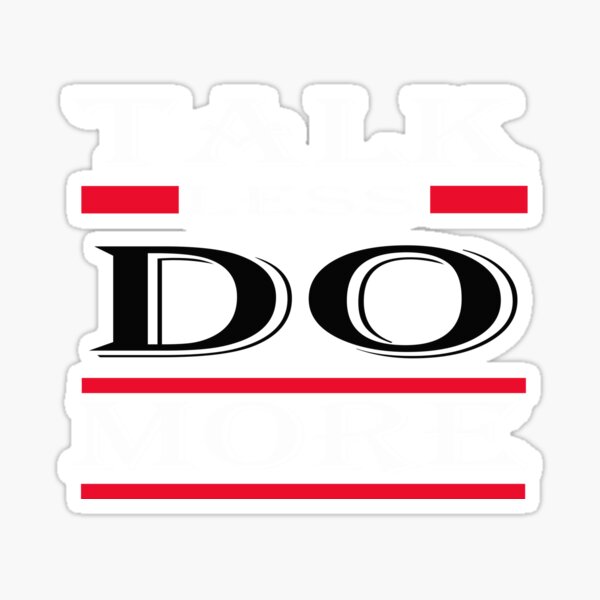 "Talk Less do More" Sticker by Chandrawannsa | Redbubble