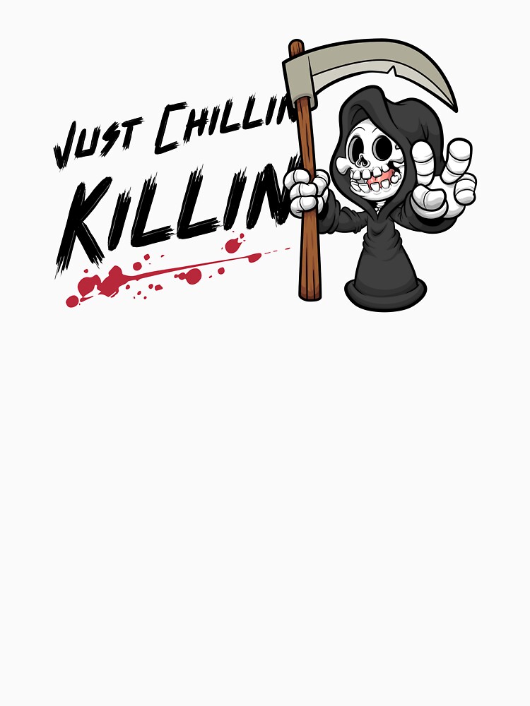 "Just Chillin Killin - Funny Scary Movie Quote - Evil Dark Humor ...