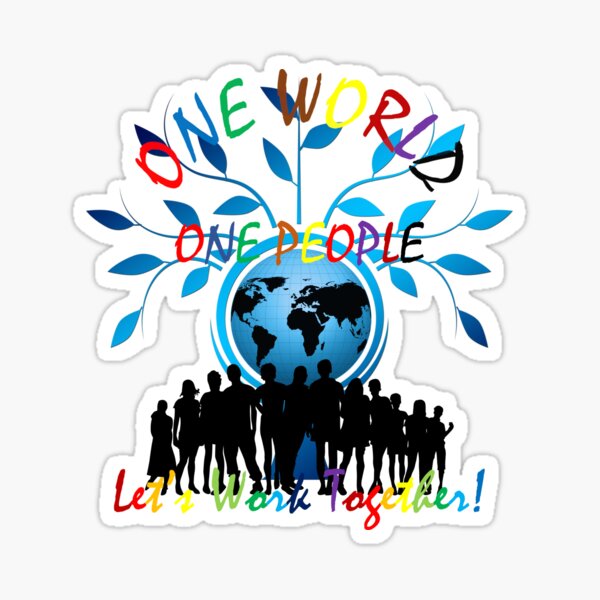 "One World, One People, Let's Work Together" Sticker for Sale by ...