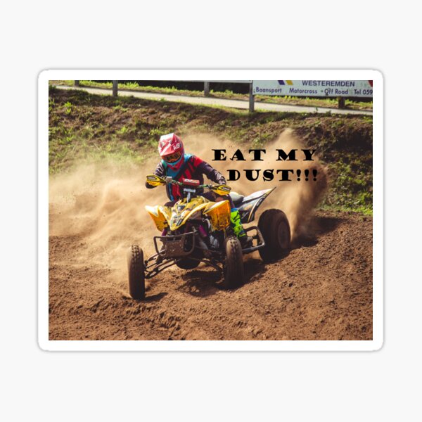 "Eat My Dust! " Sticker for Sale by ttombel | Redbubble