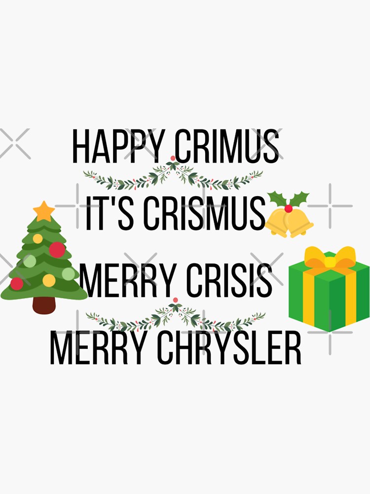 "Merry Chrysler Merry Crisis It's Chrismun Happy Chrimus Vine Meme ...