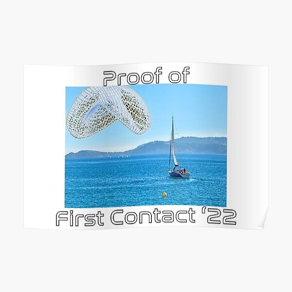 "First Contact 2022 Proof of Alien contact " Poster for Sale by SpArtk ...