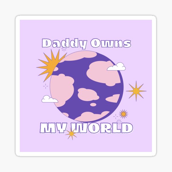 "Daddy Owns My World" Sticker for Sale by Princess-Room | Redbubble
