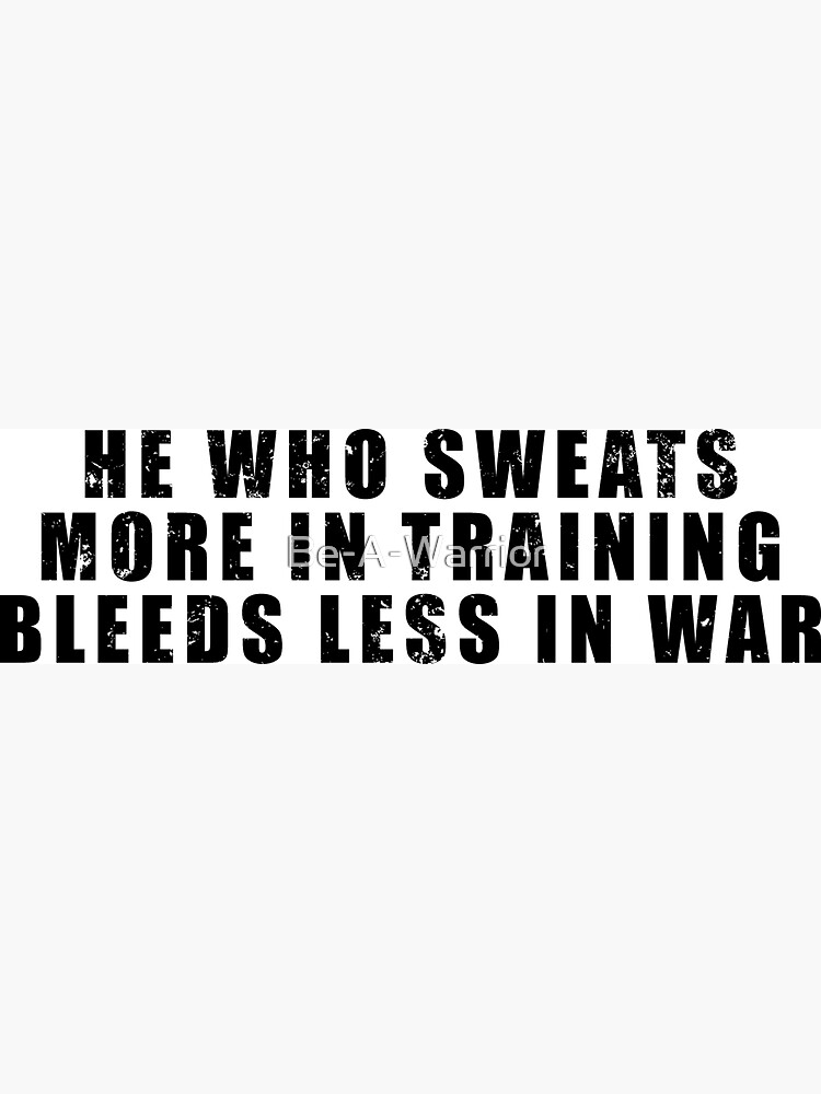 "He Who Sweats More In Training Bleeds Less In War - Spartan Warrior ...