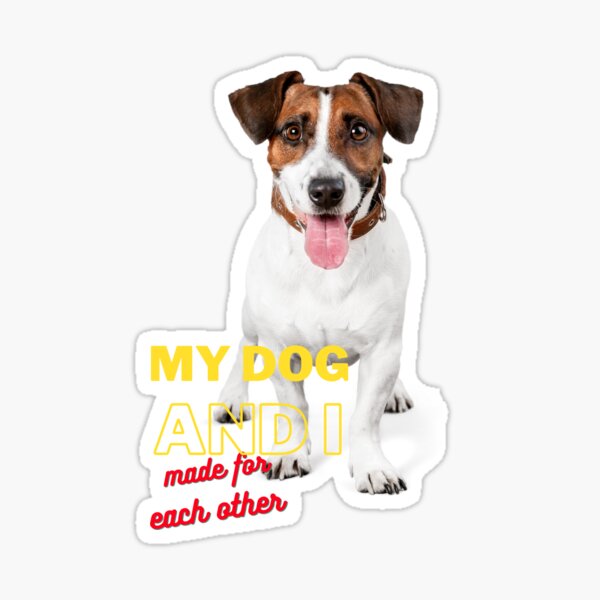 "My Dog and I, Made for Each Other" Sticker by GShopng | Redbubble