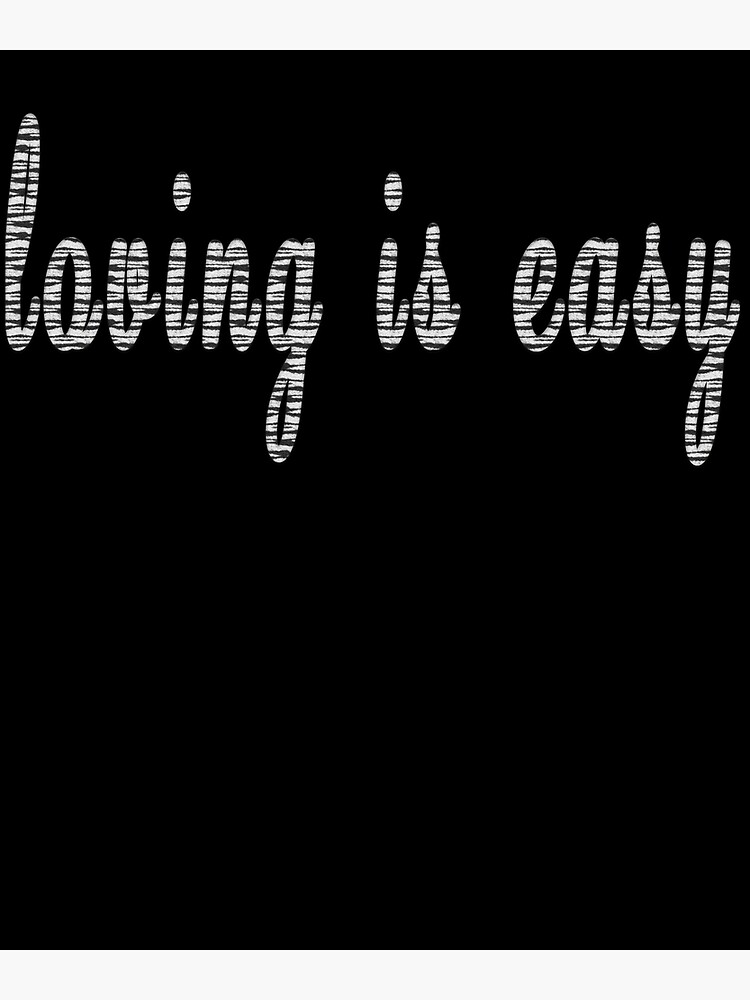 "loving is easy" Poster for Sale by funny-shop18 | Redbubble