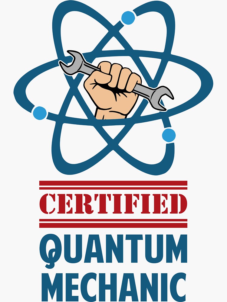 "Certified Quantum Mechanic" Sticker for Sale by TheShirtYurt | Redbubble