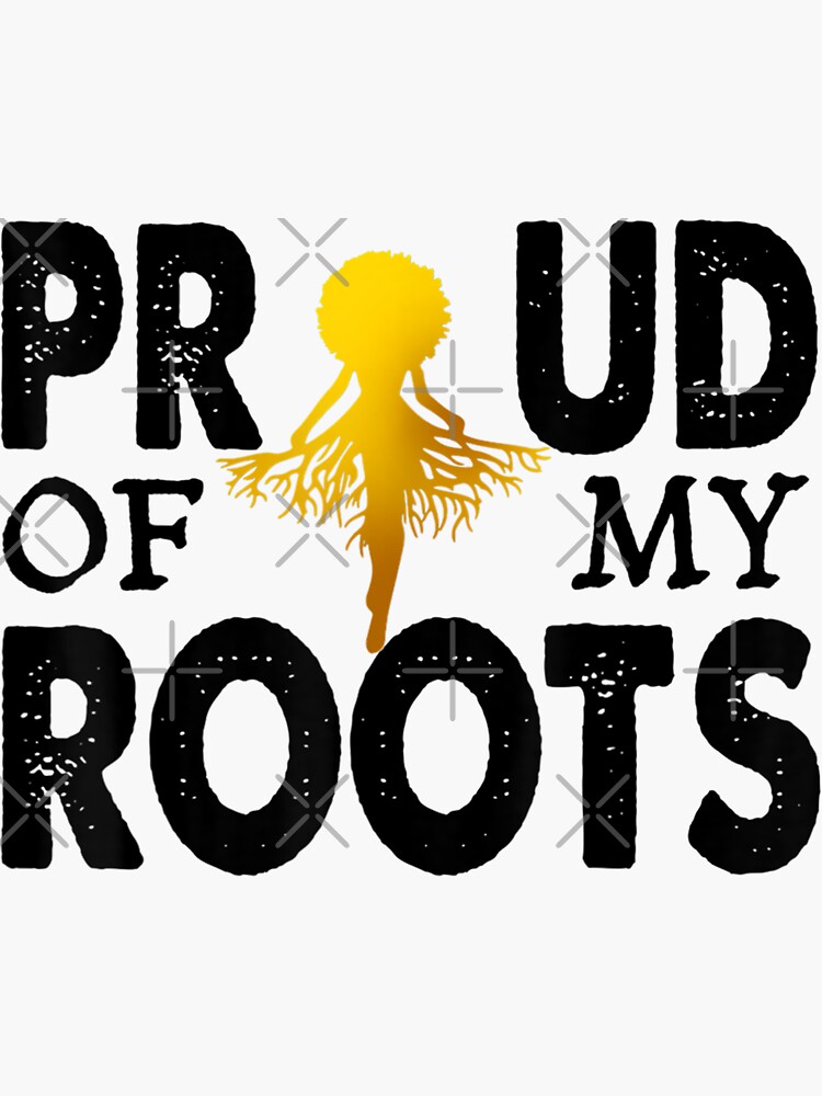 "Proud Of My Roots" Sticker by Kelly993 | Redbubble