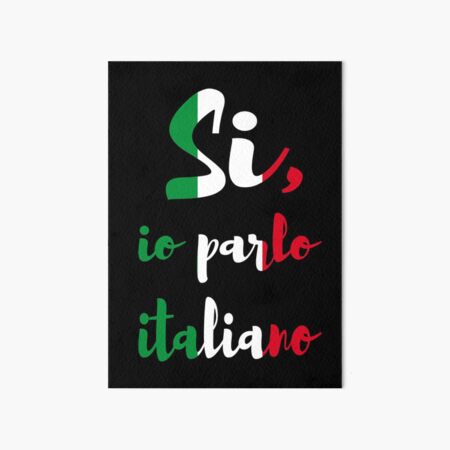 "Si io parlo italiano" Art Board Print by Alma-Studio | Redbubble