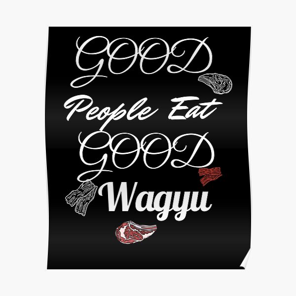 Poster « Les bonnes personnes mangent du bon Wagyu : citations ...