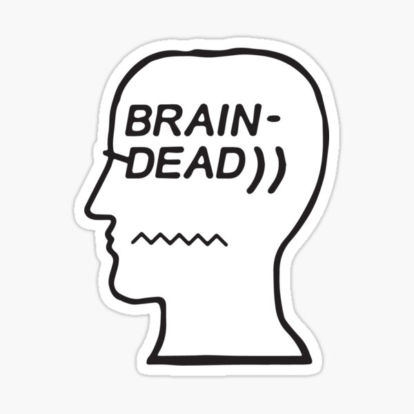 "Brain dead" Sticker by nufsed | Redbubble