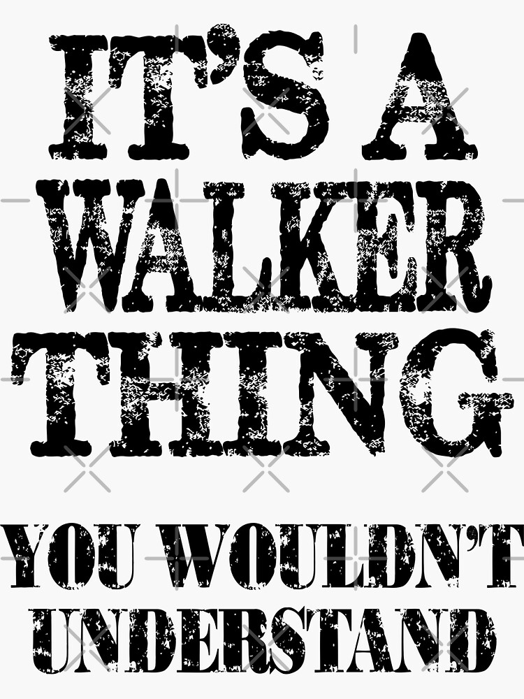 "Its A Walker Thing You Wouldnt Understand Funny Cute Gift T Shirt For ...