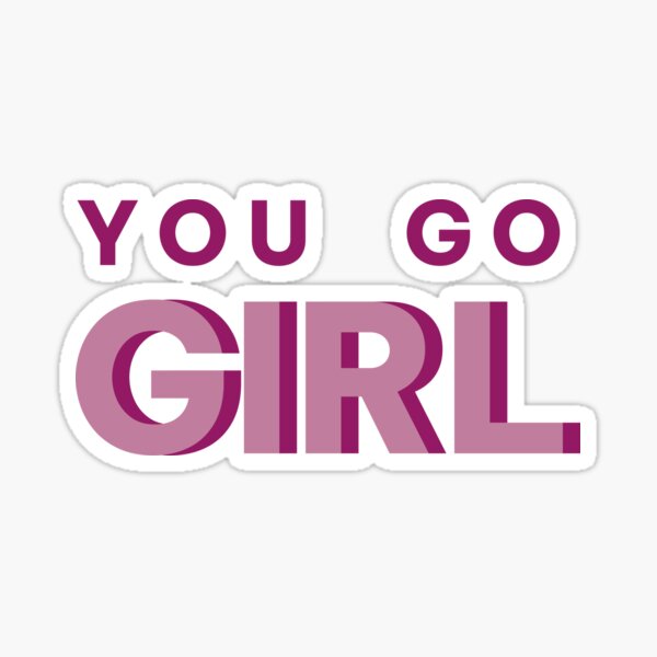 "You go girl" Sticker for Sale by myriam-pigeon | Redbubble