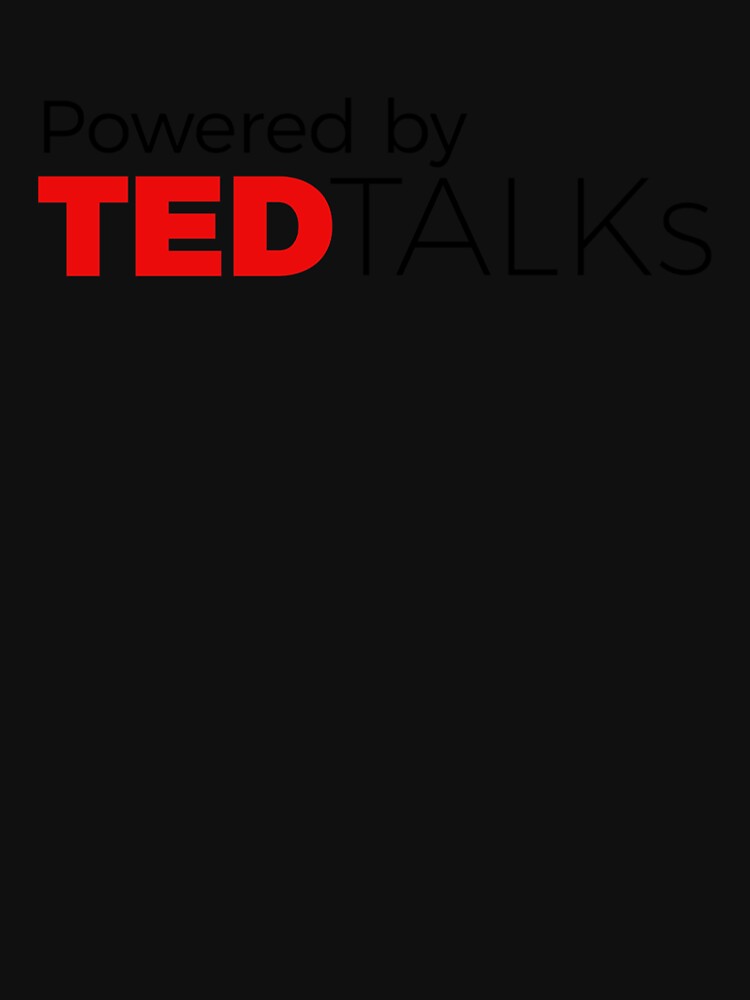 "Powered by Ted Talks Classic " T-shirt for Sale by DeandriaBlount ...