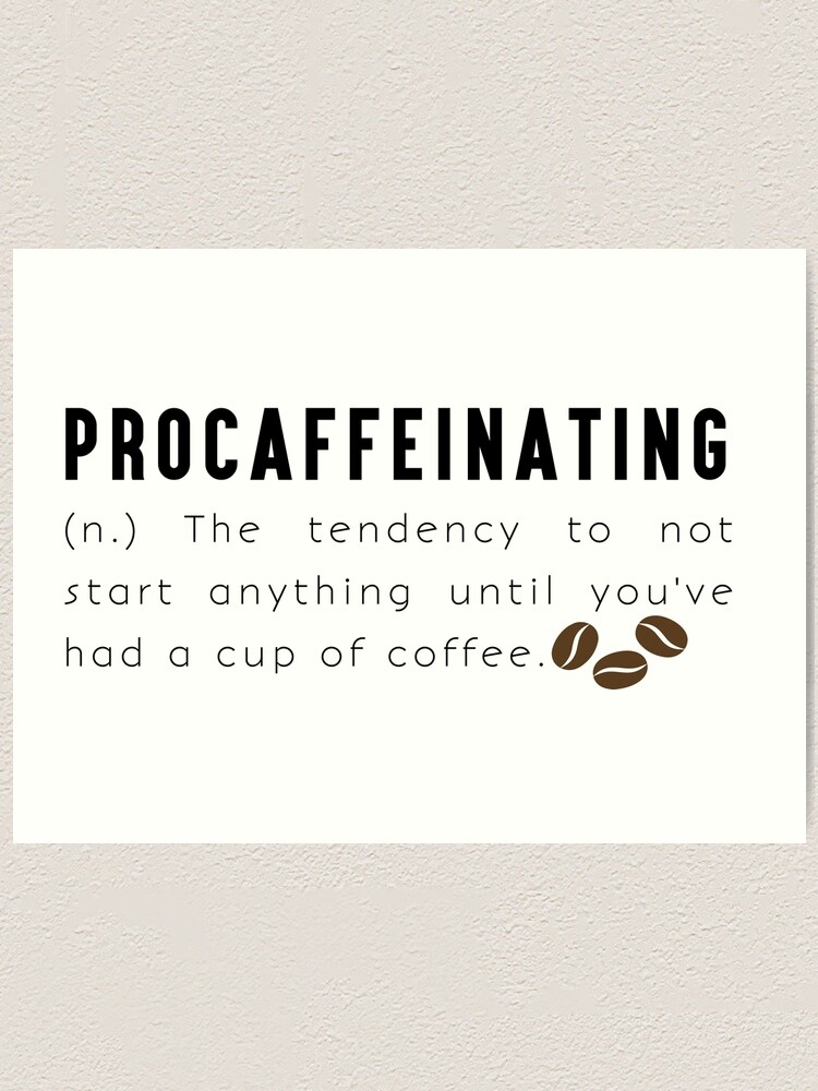 "Procaffeinating" Art Print for Sale by emilyosman | Redbubble