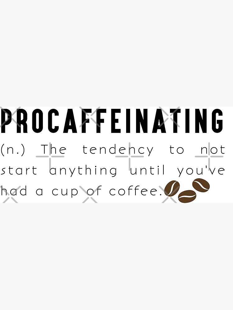 "Procaffeinating" Art Print for Sale by emilyosman | Redbubble