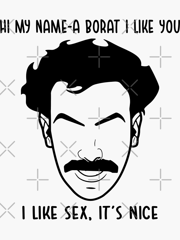 "HI, my name a Borat, i like you character art" Sticker for Sale by SkinnerBush | Redbubble