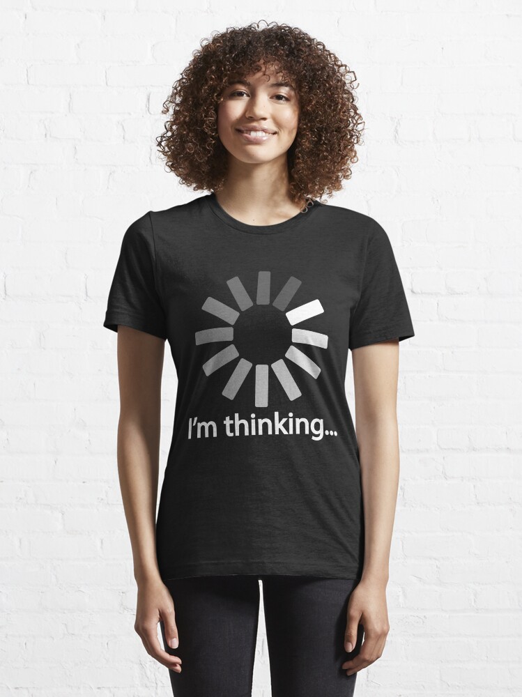 "I am Thinking T-shirt Loading Graphic Computer Tshirt" T-shirt for ...