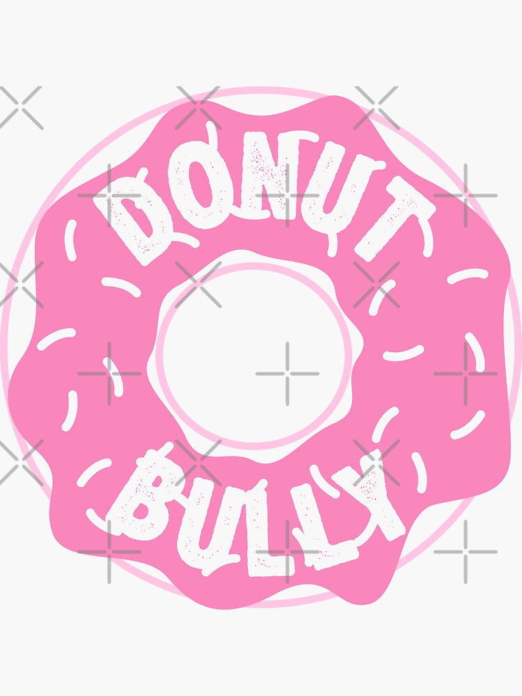 "Donut Do Not Don't Bully Anti-Bullying Kindness Graphic Tee Shirt PINK ...