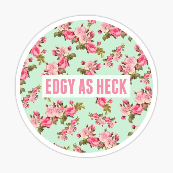 "Edgy as Heck" Sticker for Sale by Trashprincess | Redbubble