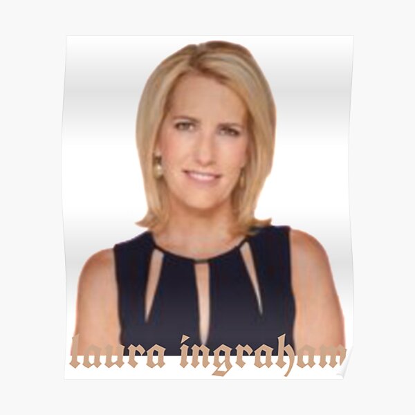 "Laura Ingraham " Poster for Sale by Hungcritin21 | Redbubble