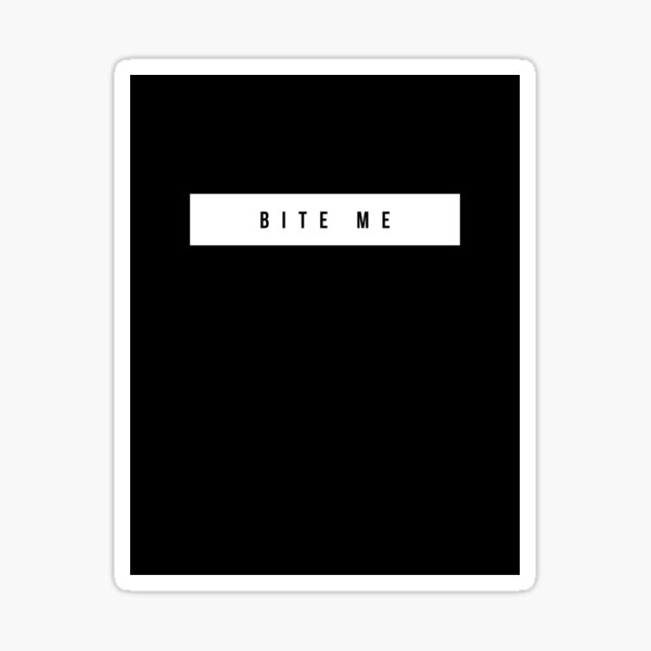 "BITE ME" Sticker for Sale by YOBIM | Redbubble