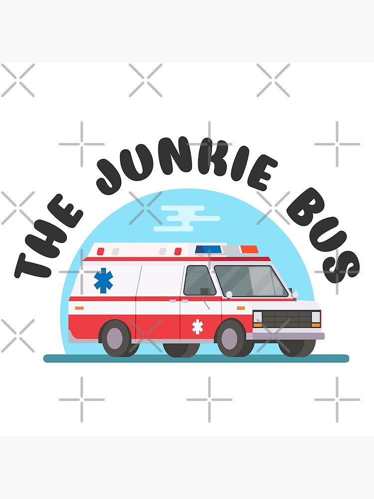 "The Junkie Bus" Poster by BetterDaze | Redbubble