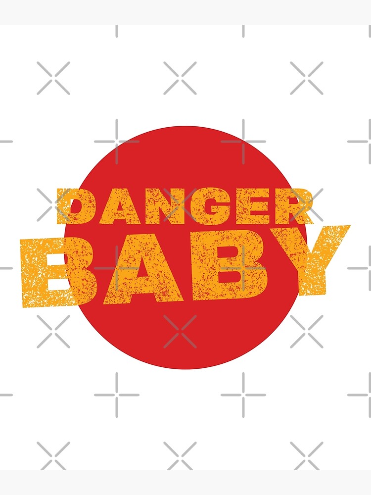 "Danger Baby" Poster for Sale by new-wrk | Redbubble