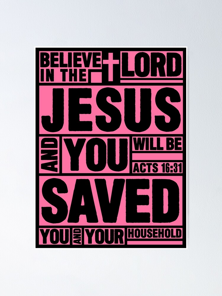 "Acts 16:31 Believe in the Lord Jesus" Poster for Sale by plushism ...