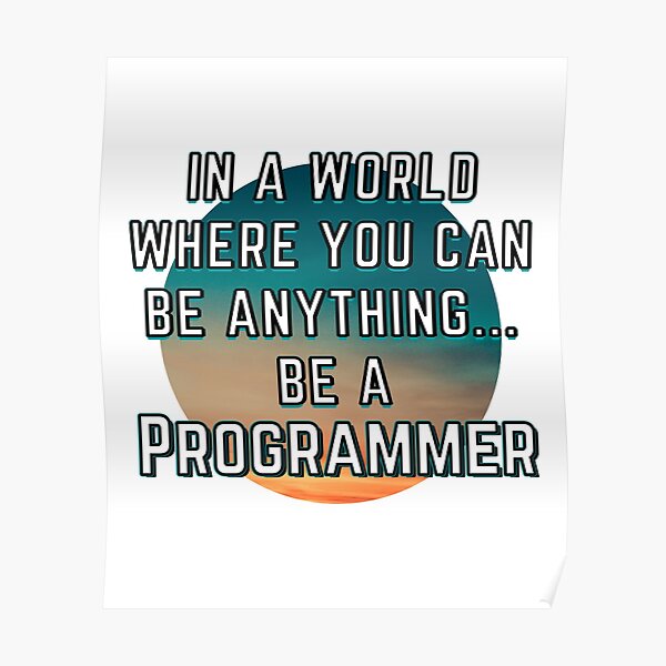 "In A World Where You Can Be Anything... Be a Programmer | Motivation ...