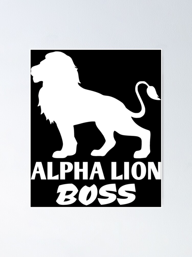 "Alpha Lion Boss Classic " Poster for Sale by CristynfFiore | Redbubble
