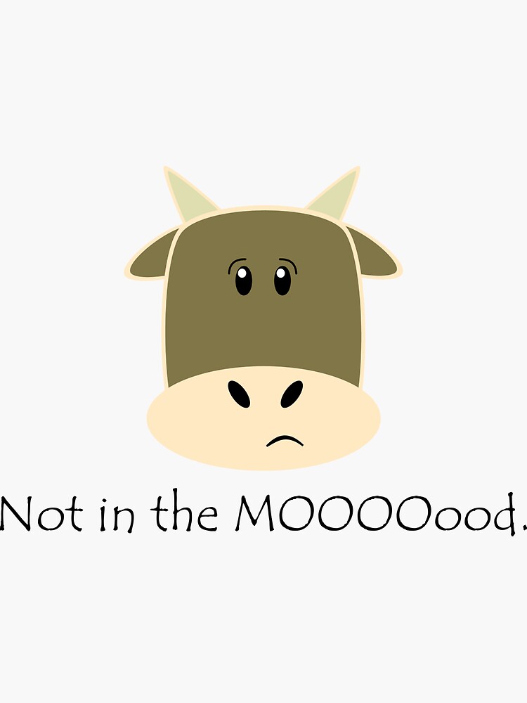 "Cute Cow - Not in the Mood" Sticker for Sale by AllHailCaesar | Redbubble
