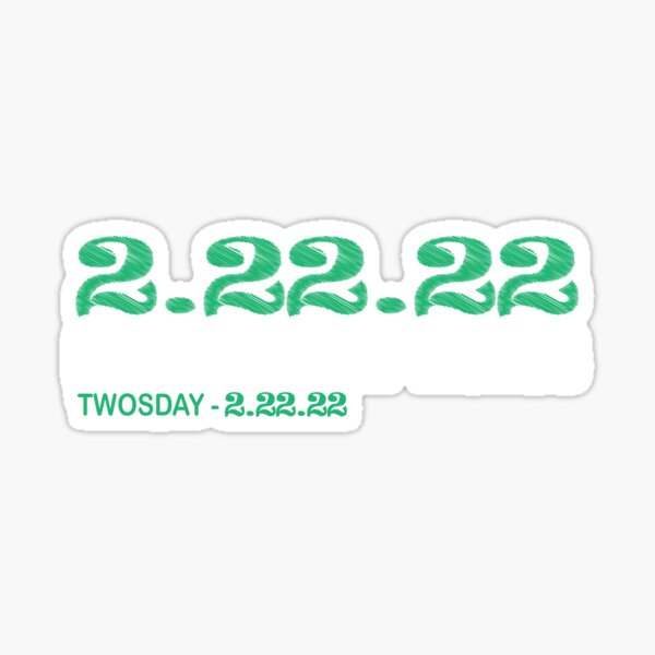 "Twosday Tuesday February 22nd 2022 Funny 2/22/22 Souvenir" Sticker for ...