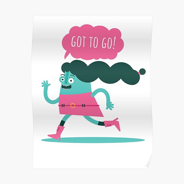 "Got to go girl" Poster for Sale by mester-pro | Redbubble