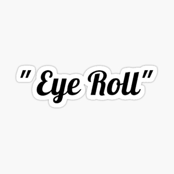 "eye roll" Sticker by NanditaArt22 | Redbubble