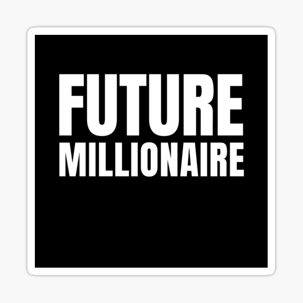 "Future Millionaire" Sticker for Sale by KingsManKind | Redbubble