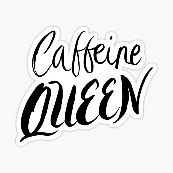 "Caffeine Queen - Coffee Lover " Sticker by BullQuacky | Redbubble