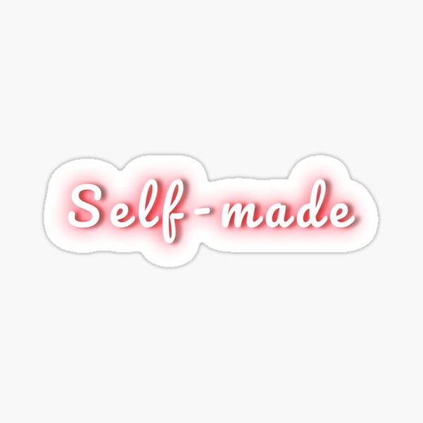 "self-made" Sticker by jheney1 | Redbubble