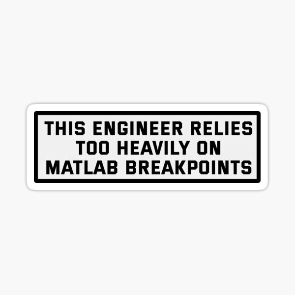 "Matlab engineers greatest stuggle" Sticker for Sale by sebphem | Redbubble