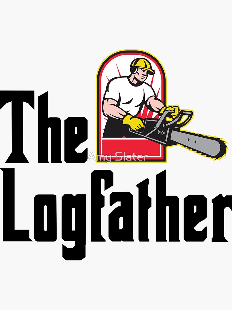 "The Logfather-Play On Words-Logger-Outdoorsman-Arborist-Forestry ...