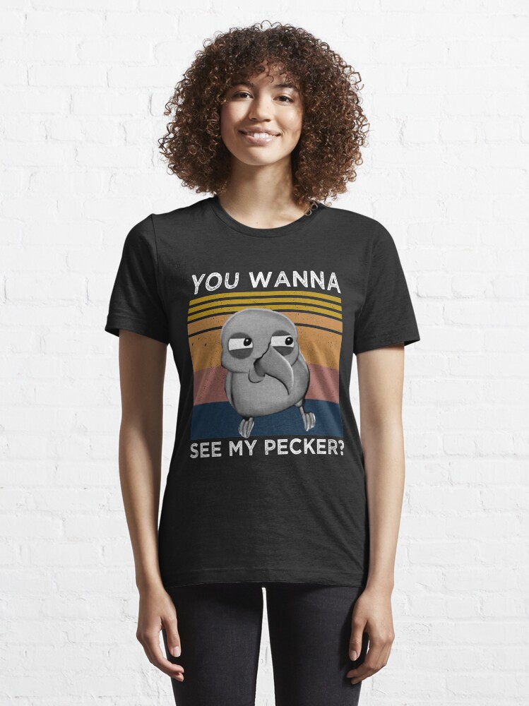 "You Wanna See My Pecker Funny Bird Meme" Essential T-Shirt for Sale by mathonshirts | Redbubble
