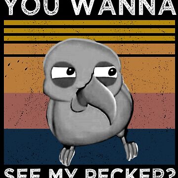 "You Wanna See My Pecker Funny Bird Meme" Essential T-Shirt for Sale by mathonshirts | Redbubble