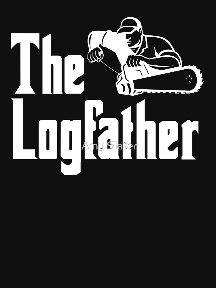 "The Logfather-Play On Words-Logger-Outdoorsman-Arborist-Forestry ...