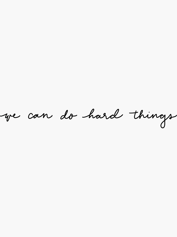 "we can do hard things - cursive" Sticker for Sale by paiges-prints ...